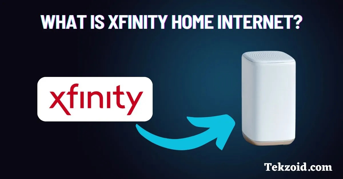 Xfinity Home Internet : Best Plans,Speed, And Pricing