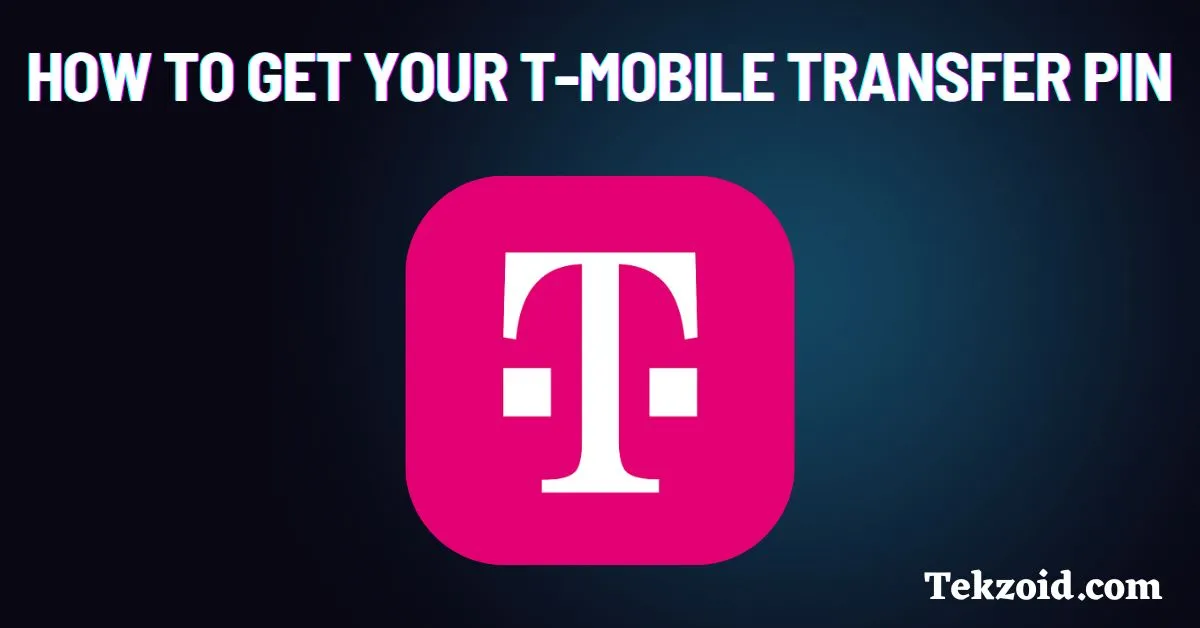 How to Get T-Mobile Transfer PIN (Step-by-Step Guide)